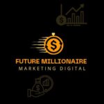 FUTURE MILLIONAIRE (MARKETING DIGITAL) - Divulga Grupos